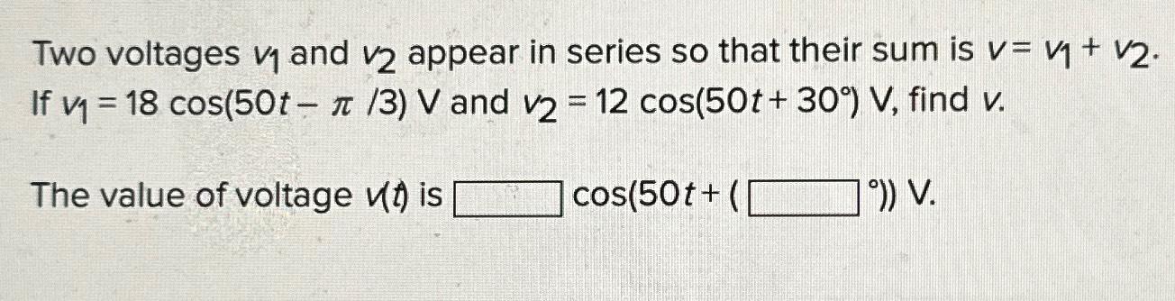 Solved Two voltages v1 ﻿and v2 ﻿appear in series so that | Chegg.com