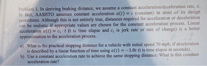 [Solved]: Problem 1. In deriving braking distance, we assum