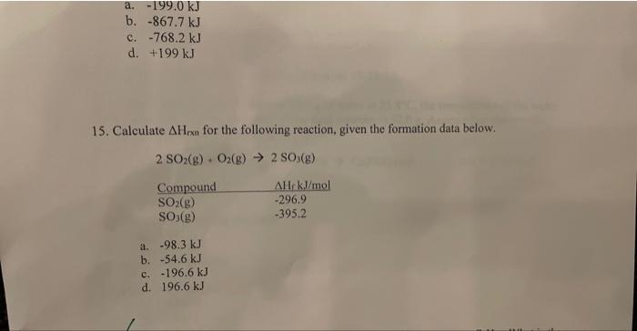 Solved a. −199.0 kJ b. −867.7 kJ c. −768.2 kJ d. +199 kJ 15. | Chegg.com