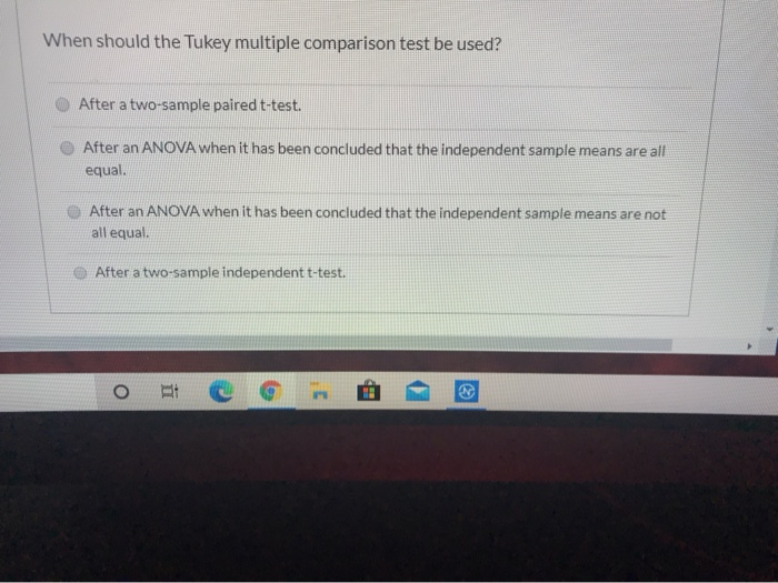 Solved When should the Tukey multiple comparison test be | Chegg.com