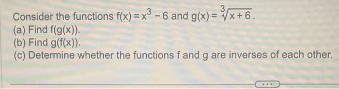 Solved Consider the functions f(x)=x3−6 and g(x)=3x+6 (a) | Chegg.com