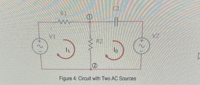 Solved Figure 4: Circuit with Two AC Sources- For the | Chegg.com