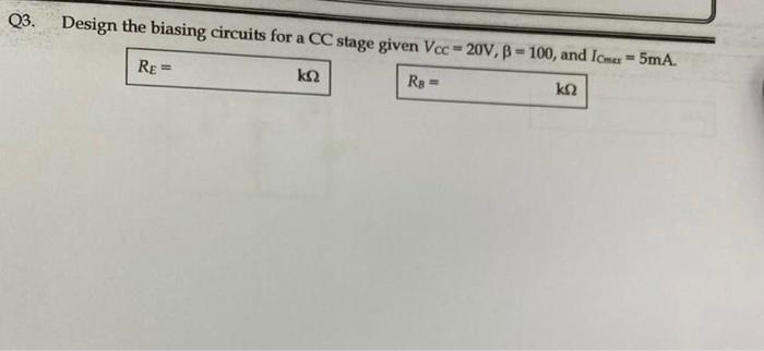 Solved Q3. Design the biasing circuits for a CC stage given | Chegg.com