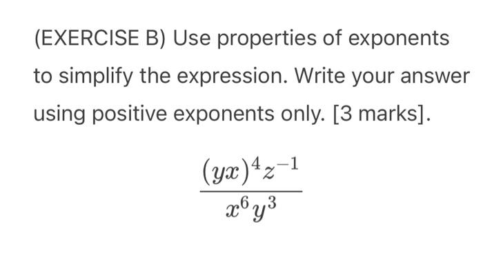 Solved (EXERCISE B) Use properties of exponents to simplify | Chegg.com