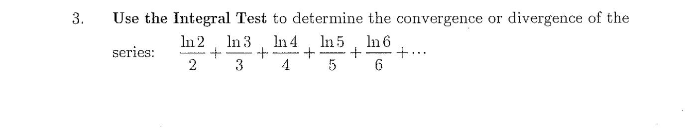 Solved Use the Integral Test to determine the convergence or | Chegg.com