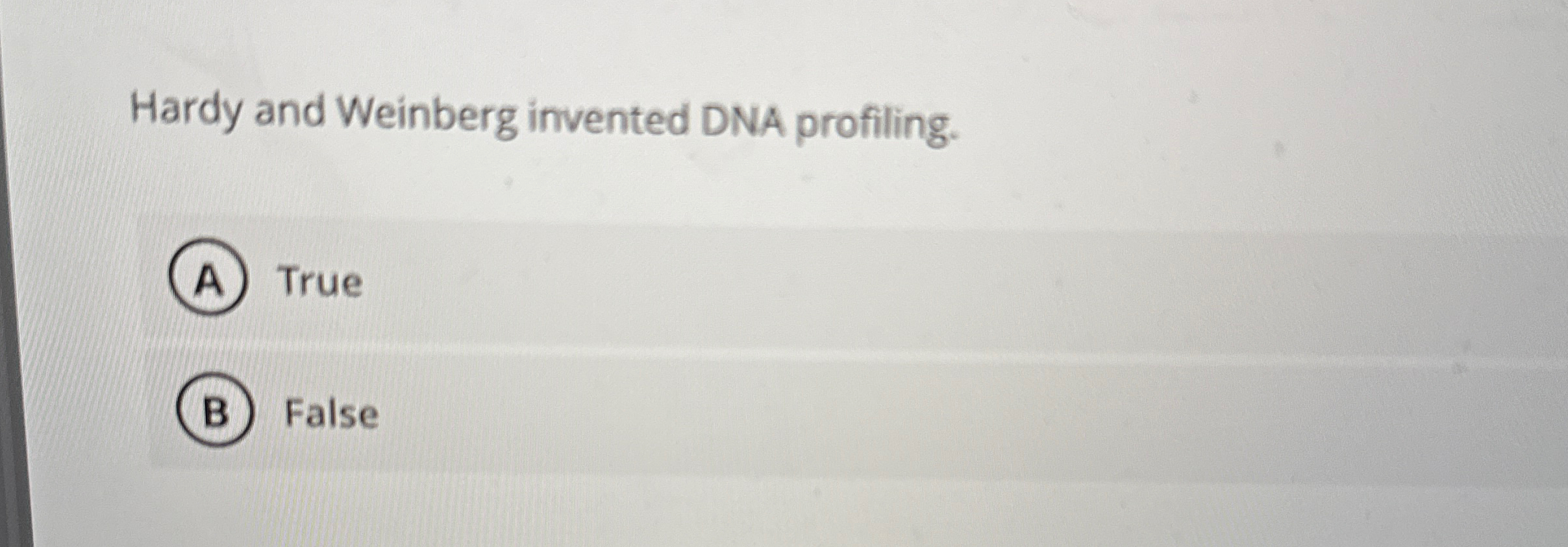 Solved Hardy and Weinberg invented DNA profiling.TrueFalse | Chegg.com