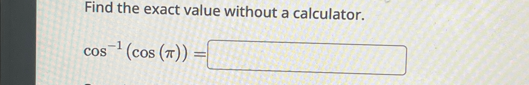 Solved Find the exact value without a | Chegg.com