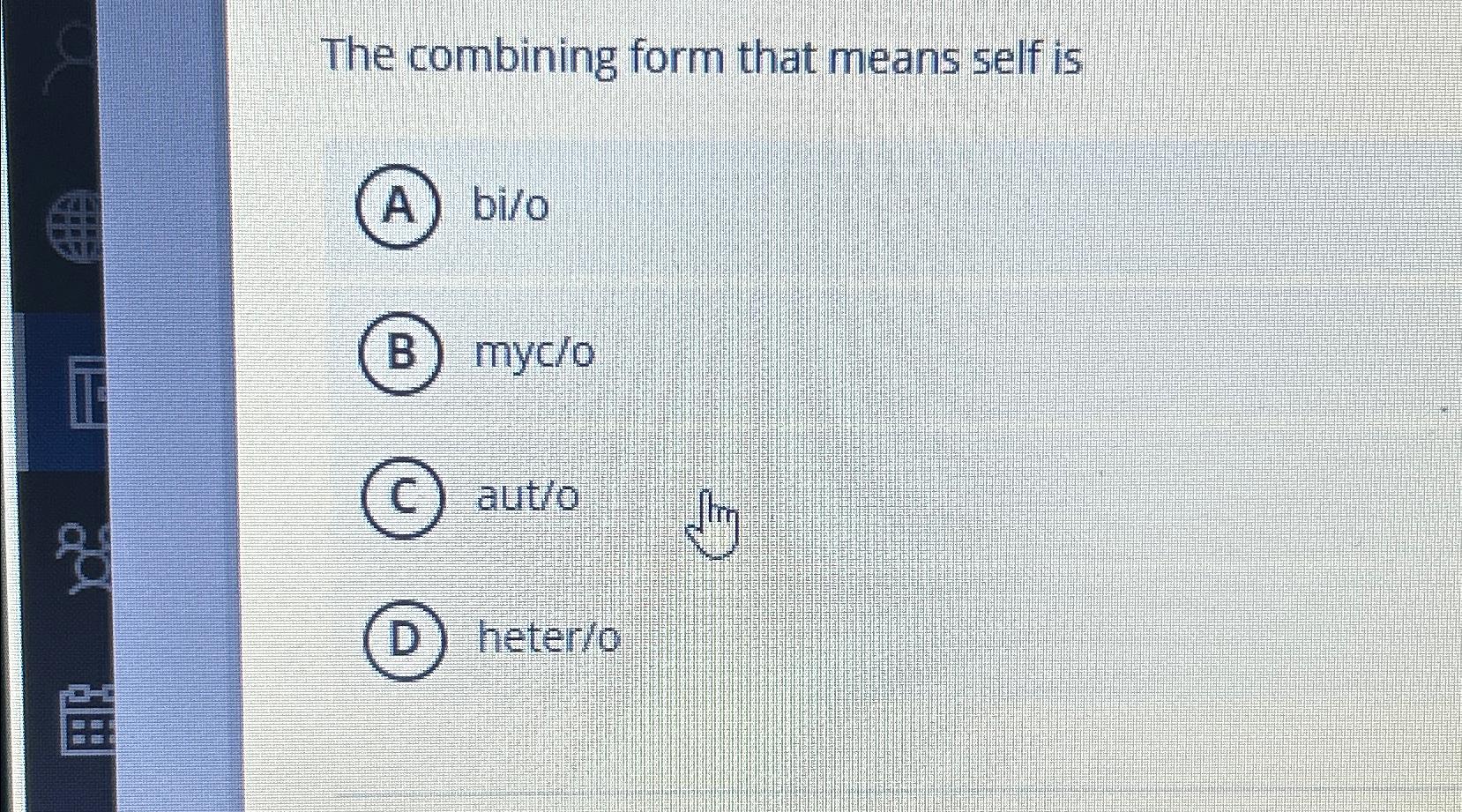 Solved The combining form that means self isbi/omyc/o(C) | Chegg.com