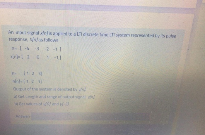 Solved An input signal x[n]is applied to a LTI discrete time | Chegg.com