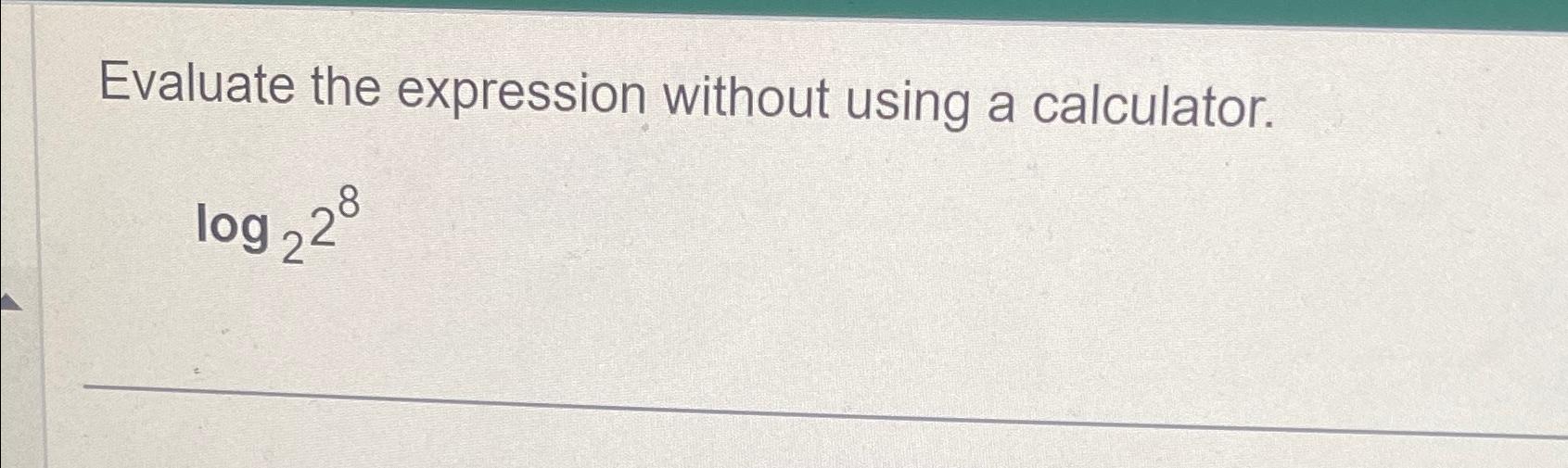 Solved Evaluate the expression without using a | Chegg.com