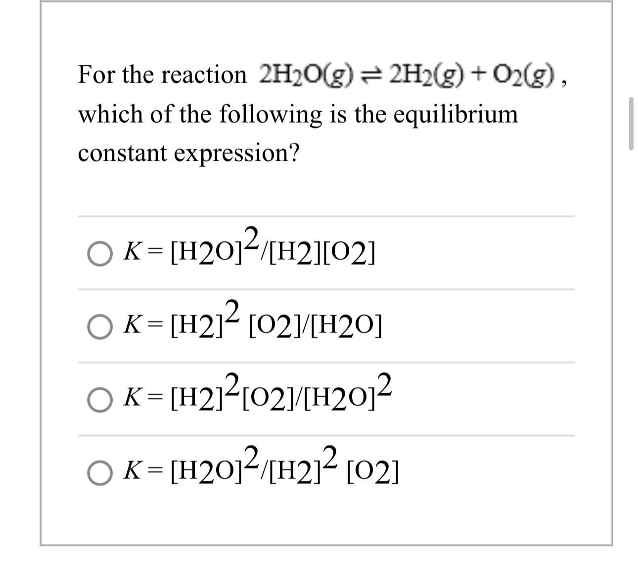 Solved For the reaction 2H2O(g)⇌2H2(g)+O2(g), ﻿which of the | Chegg.com