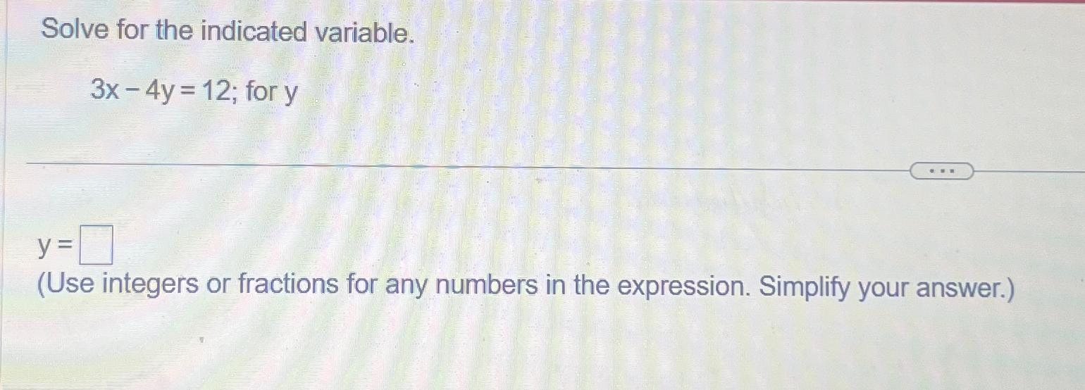 Solved Solve for the indicated variable.3x-4y=12; for | Chegg.com