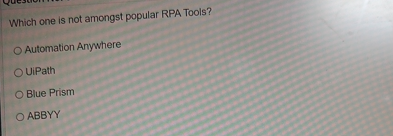 Solved Which one is not amongst popular RPA Tools?Automation | Chegg.com