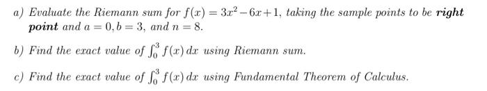 Solved a) Evaluate the Riemann sum for f(x) = 3.x2 - 6x +1, | Chegg.com