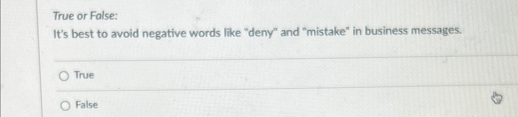 Solved True or False:It's best to avoid negative words like | Chegg.com
