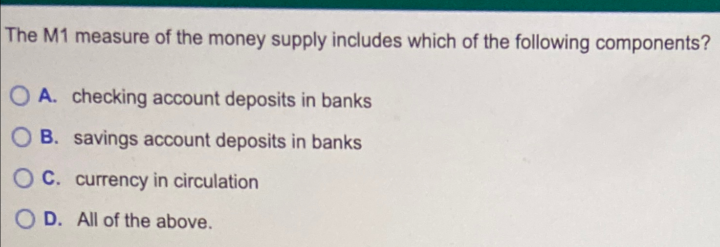 Solved The M1 ﻿measure of the money supply includes which of | Chegg.com