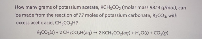 Solved How many grams of potassium acetate, KCH3CO2 (molar | Chegg.com