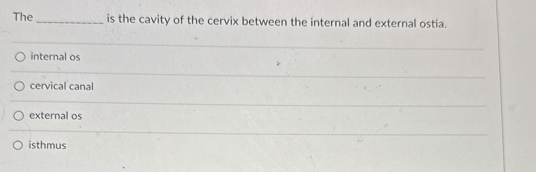 The ﻿is the cavity of the cervix between the | Chegg.com