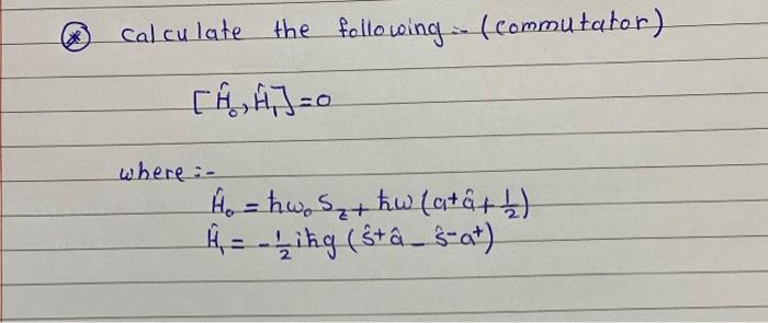 Solved calculate the following - (commutator) CĄ, A,]=0 | Chegg.com