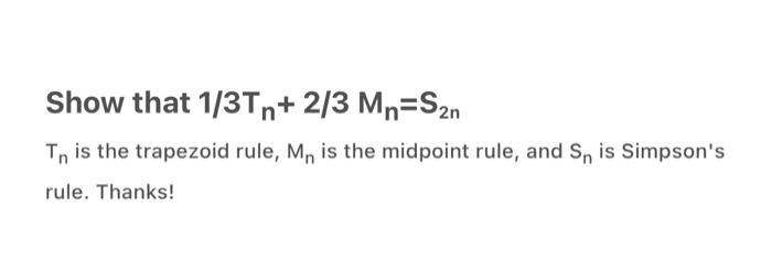 Solved S2n=31Tn+32Mn Tn is the trapezoid rule Mn is the | Chegg.com