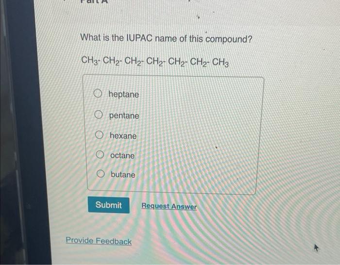 [Solved]: What is the IUPAC name of this compound? CH3-CH2-