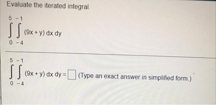 Solved Evaluate the iterated integral 5-1 SS (9x + y) dx dy | Chegg.com