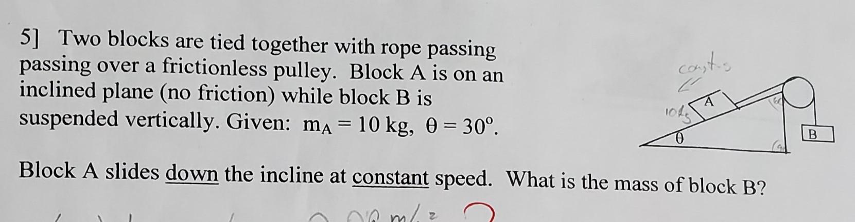 Solved 5] Two blocks are tied together with rope passing | Chegg.com