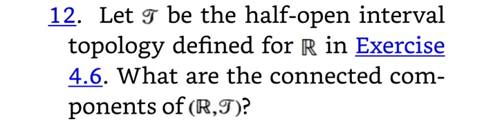 Solved 12. Let T be the half-open interval topology defined | Chegg.com