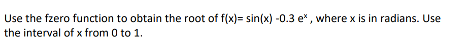 Solved Use the fzero function to obtain the root of | Chegg.com