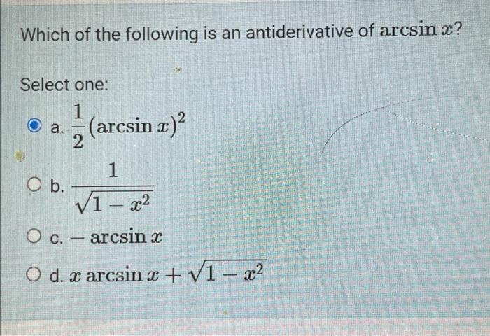 Solved Which of the following is an antiderivative of arcsin | Chegg.com