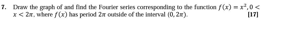 Solved Draw the graph of and find the Fourier series | Chegg.com