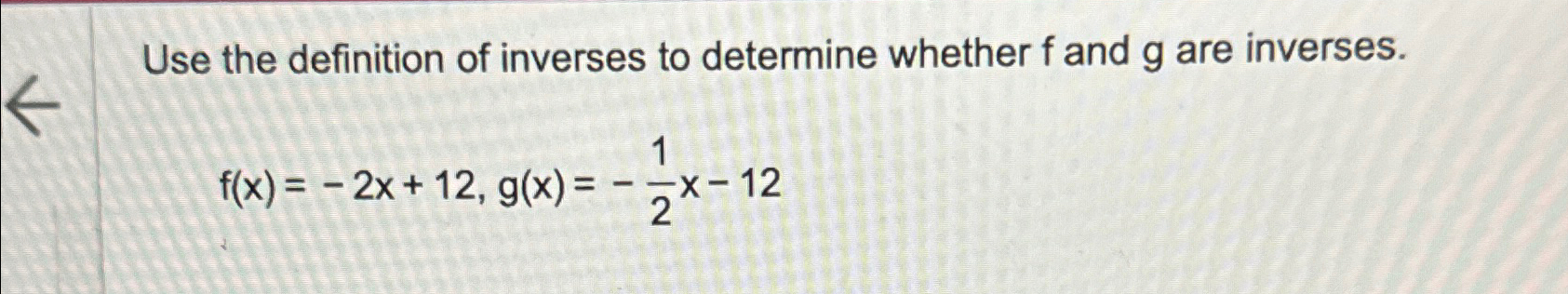 Solved Use the definition of inverses to determine whether f | Chegg.com