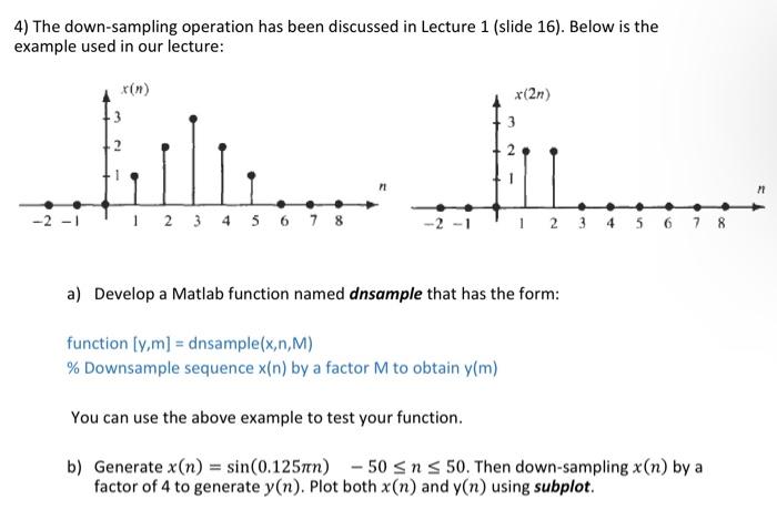Solved 4) The down-sampling operation has been discussed in | Chegg.com