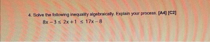 Solved 4. Solve the following inequality algebraically. | Chegg.com Solved 4. Solve the following inequality algebraically. | Chegg.com
