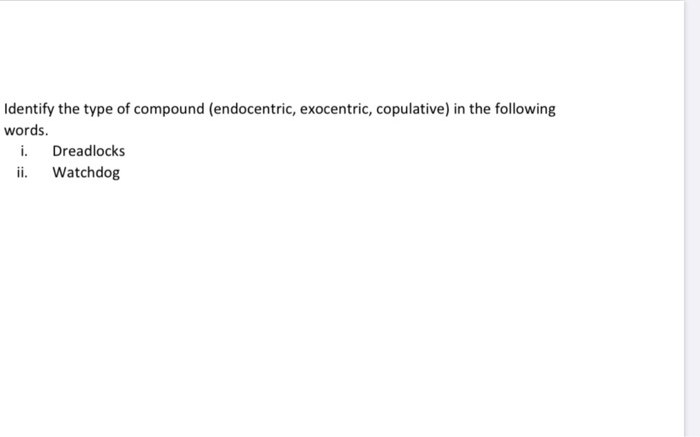 Solved Identify the type of compound (endocentric, | Chegg.com