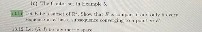 Solved (c) The Cantor set in Example 5. 13.11 Let E be a | Chegg.com
