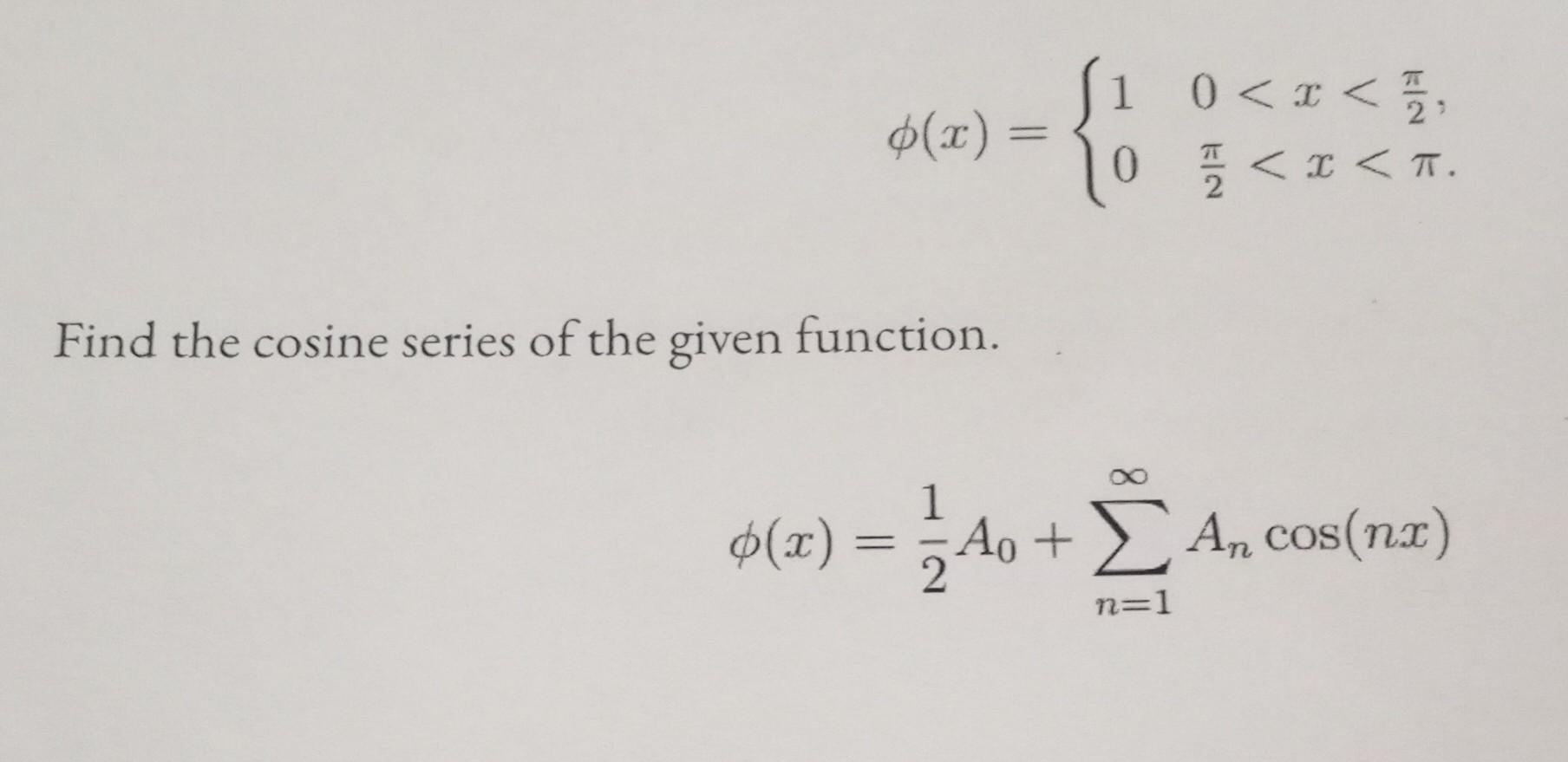 Solved please make clear what the cosine series would be | Chegg.com