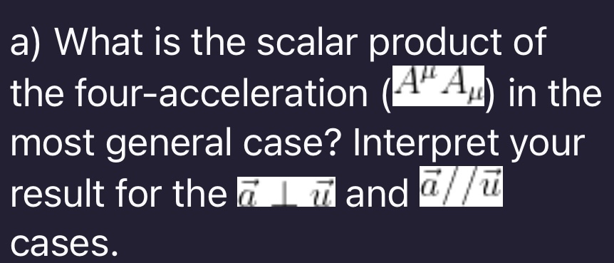 Solved What is the scalar product of the four-acceleration | Chegg.com