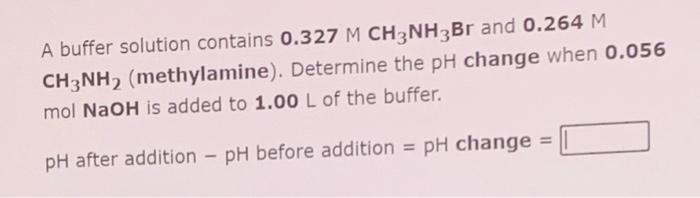 Solved A buffer solution contains 0.327 M CH3NH3Br and 0.264 | Chegg.com