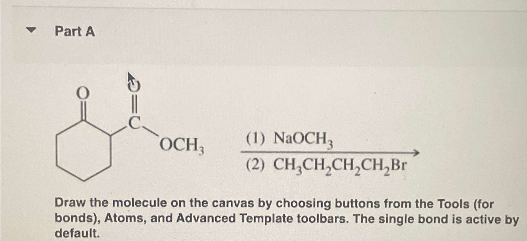 Solved Part A→?(2)CH3CH2CH2CH2Br(1)NaOCH3Draw the molecule | Chegg.com