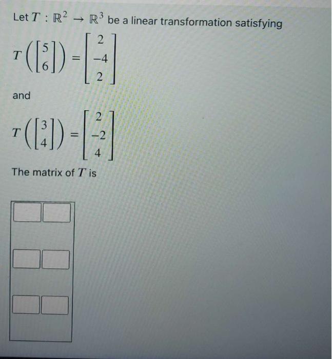 Solved Let T:R2→R3 be a linear transformation satisfying | Chegg.com