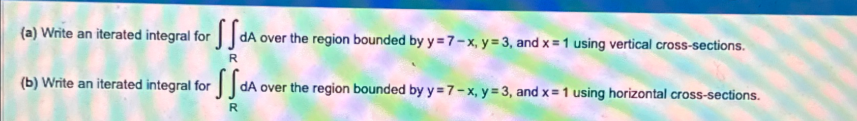 Solved (a) ﻿Write an iterated integral for ∬RdA ﻿over the | Chegg.com