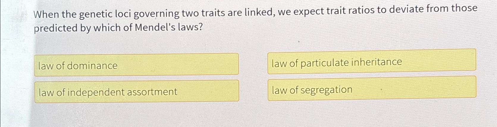 Solved When the genetic loci governing two traits are | Chegg.com