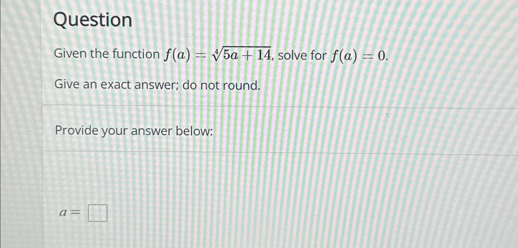 Solved QuestionGiven the function f(a)=5a+144, ﻿solve for | Chegg.com