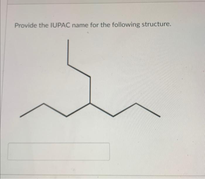 Solved Provide the IUPAC name for the following structure. | Chegg.com