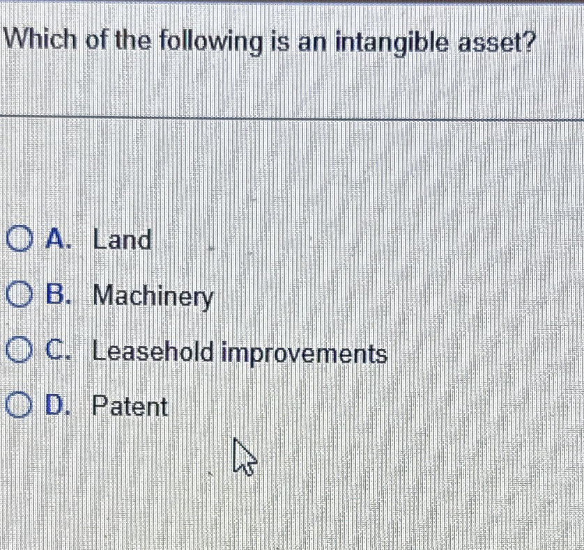 Solved Which of the following is an intangible asset?A. | Chegg.com