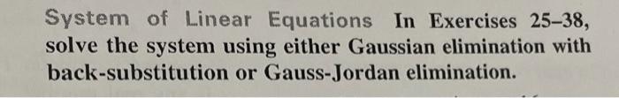 Solved System of Linear Equations In Exercises 25–38, solve | Chegg.com