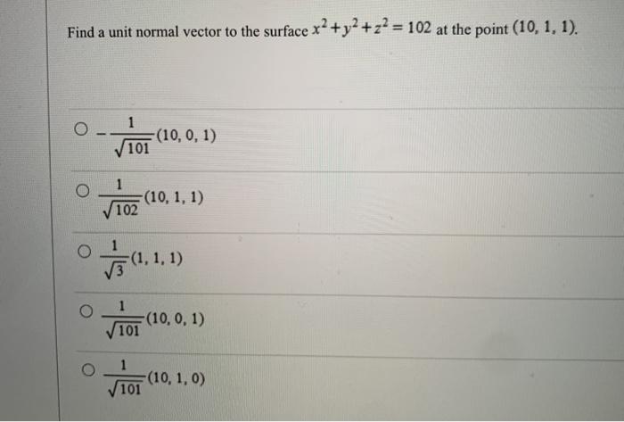 Solved Find a unit normal vector to the surface x2 + y2 +z2 | Chegg.com