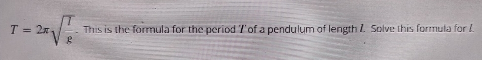 Solved T=2πlg2. ﻿This is the formula for the period T ﻿of a | Chegg.com