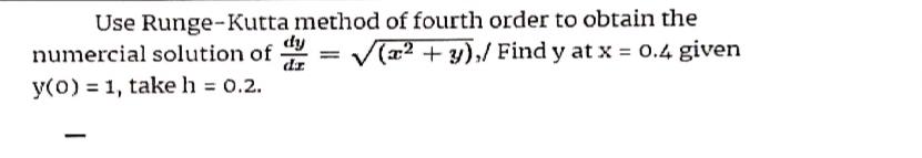 Solved Use Runge-Kutta method of fourth order to obtain the | Chegg.com